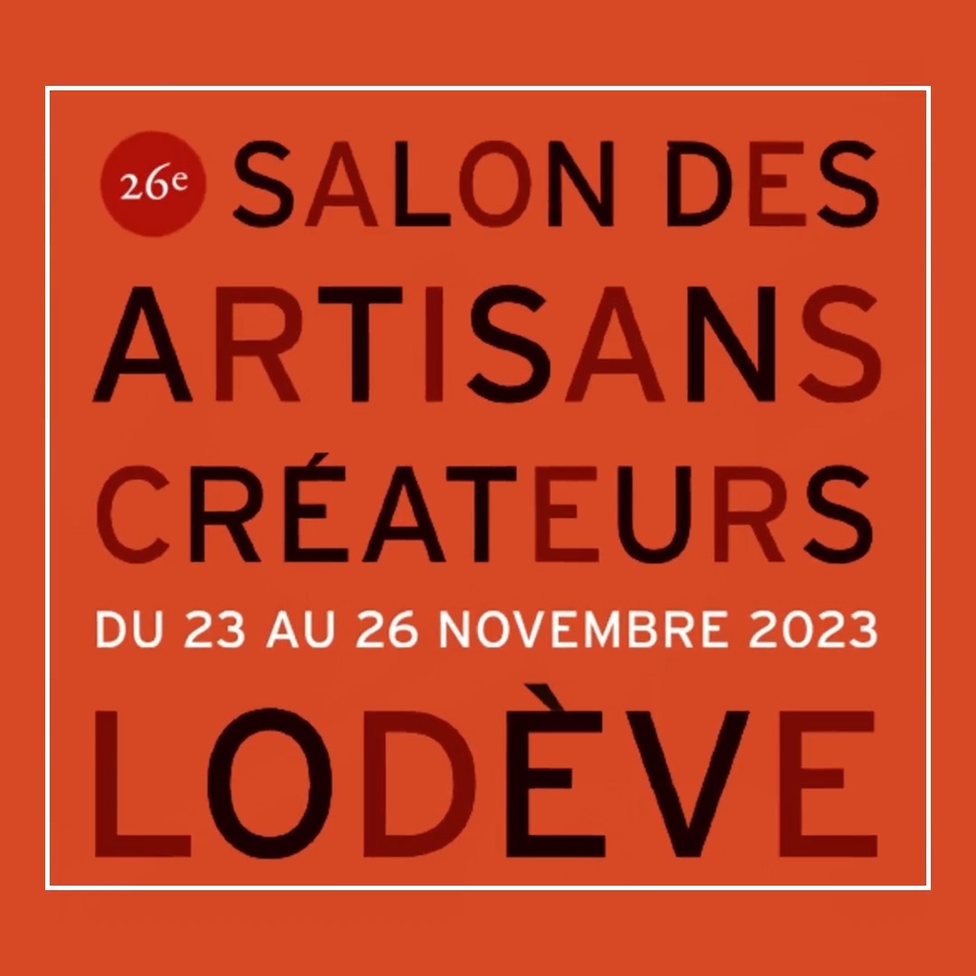 26ème Salon des Artisans Créateurs de Lodève - Du 23 au 26 novembre ...