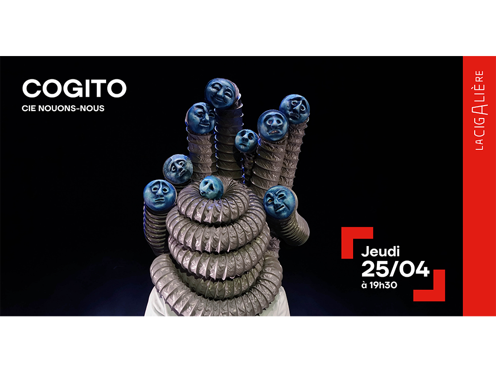 Cogito - Cie Nouons-nous - Jeudi 25 avril - Région Occitanie / Pyrénées-Méditerranée
