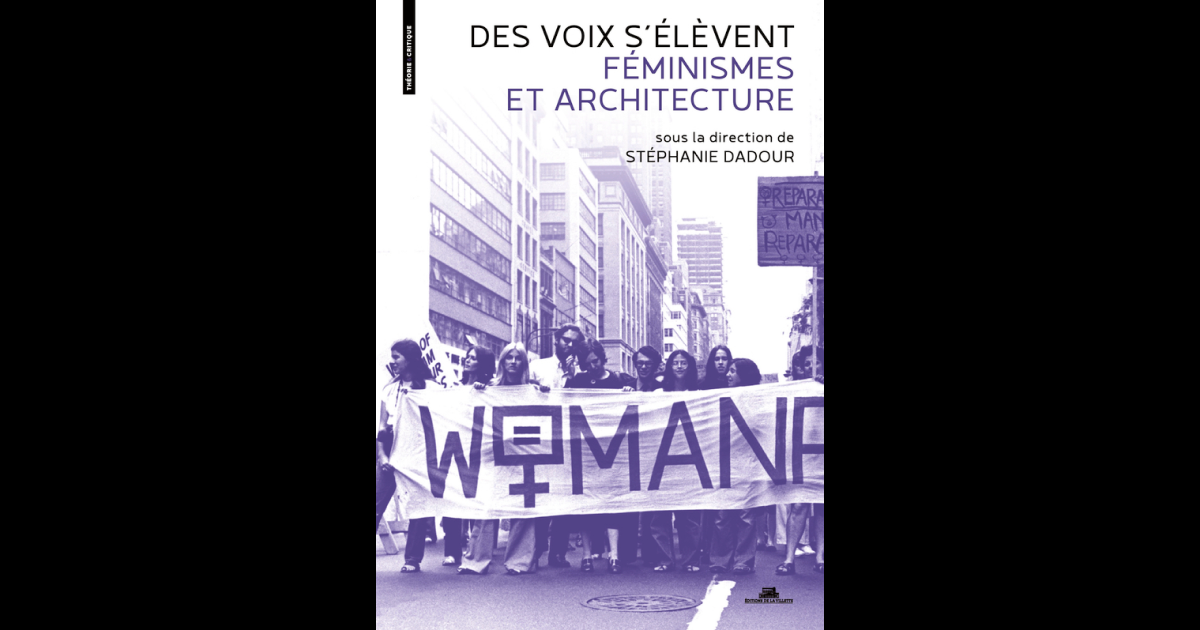 Arpentage : Des voix s’élèvent. Féminismes et architecture - Jeudi 11 janvier 2024 - Région ...